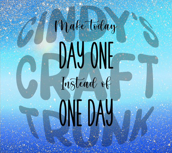 Make Today Day One PNG – Cindy's Craft Trunk